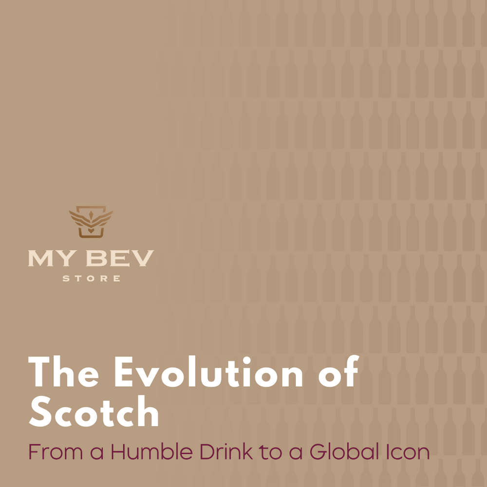 The Evolution of Scotch – From a Humble Drink to a Global Icon - My Bev Store